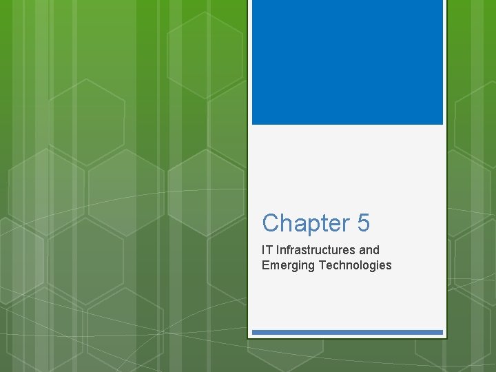 Chapter 5 IT Infrastructures and Emerging Technologies IT