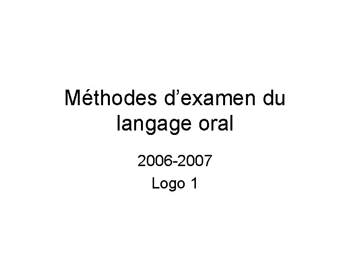 Mthodes dexamen du langage oral 2006 2007 Logo