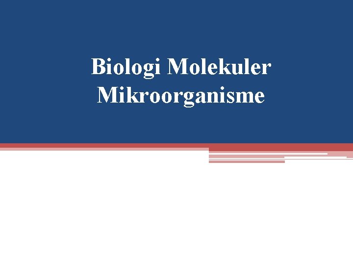 Biologi Molekuler Mikroorganisme Pendahuluan Biologi Molekuler ...