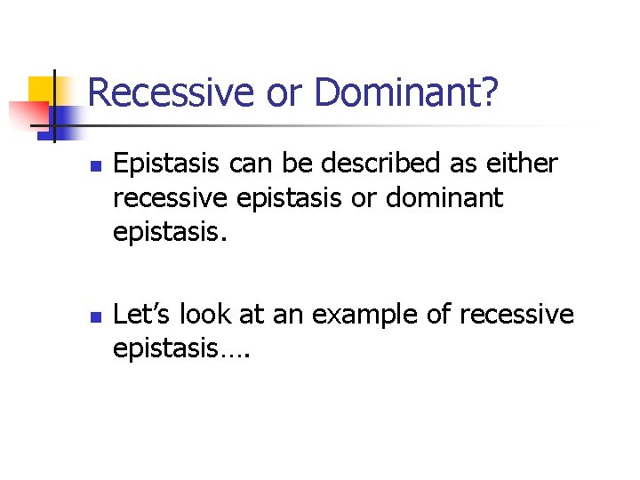 Epistasis Definition Epistasis is a form of gene
