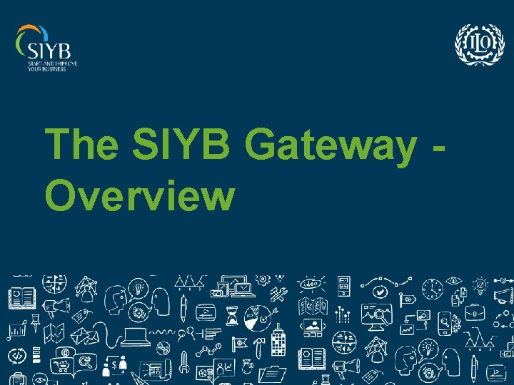 The SIYB Gateway Overview 1 Why do we