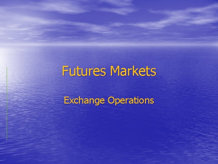 Futures Markets Exchange Operations Primary Functions of Futures