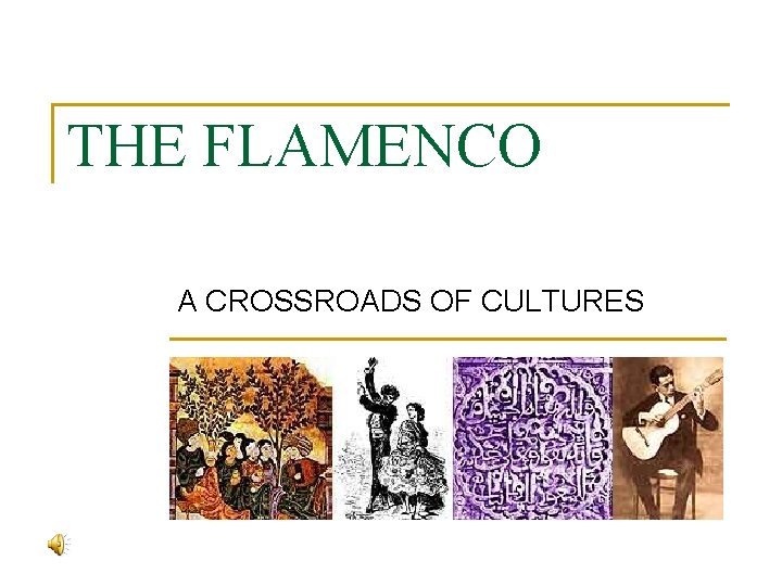 THE FLAMENCO A CROSSROADS OF CULTURES The Flamenco