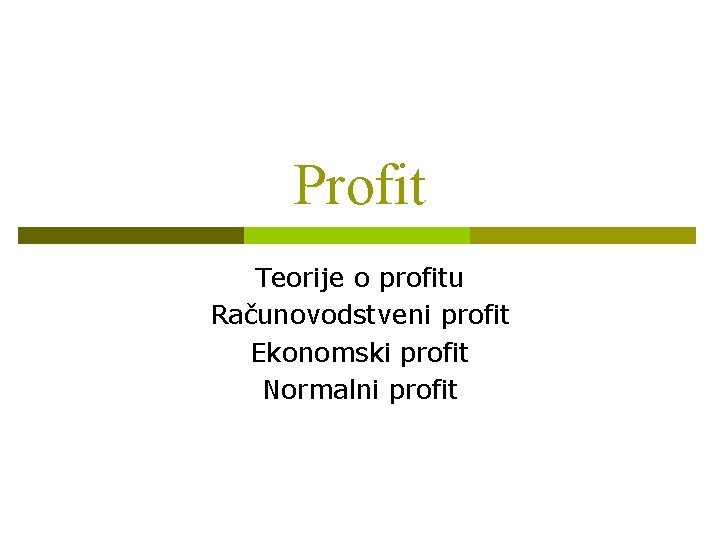 Profit Teorije o profitu Raunovodstveni profit Ekonomski profit