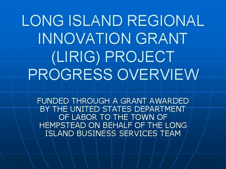 LONG ISLAND REGIONAL INNOVATION GRANT LIRIG PROJECT PROGRESS
