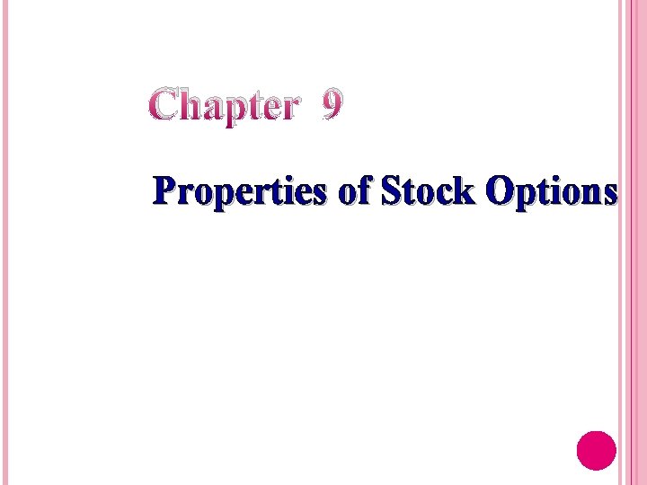 Chapter 9 Properties of Stock Options Outline n