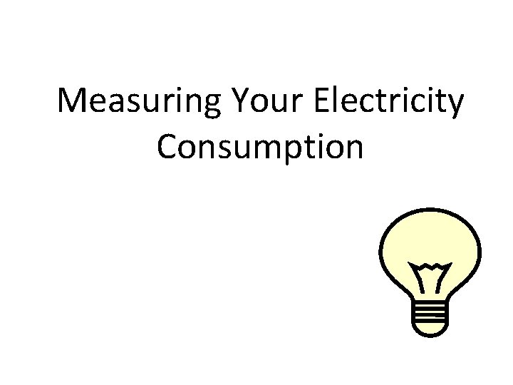 Measuring Your Electricity Consumption Energy Inventory Questions 1