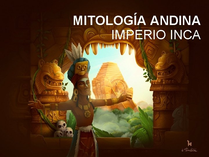 MITOLOGA ANDINA IMPERIO INCA Mitologa Andina La mitologa