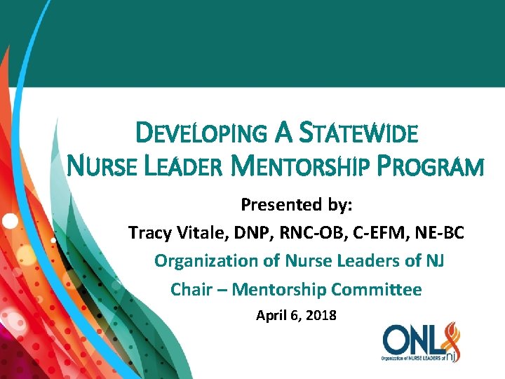 DEVELOPING A STATEWIDE NURSE LEADER MENTORSHIP PROGRAM Presented
