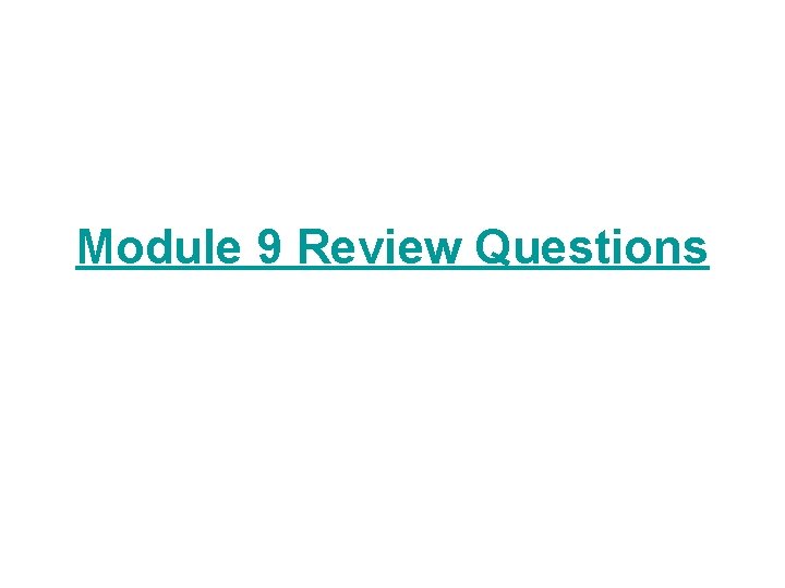 Module 9 Review Questions 1 The ability for