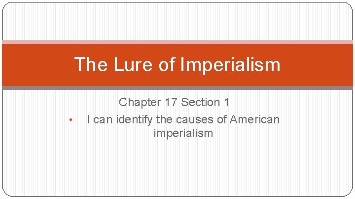 The Lure of Imperialism Chapter 17 Section 1