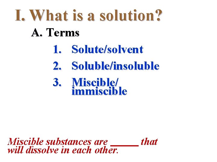 Solutions I What is a solution I What