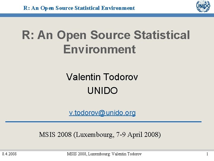 R An Open Source Statistical Environment Valentin Todorov