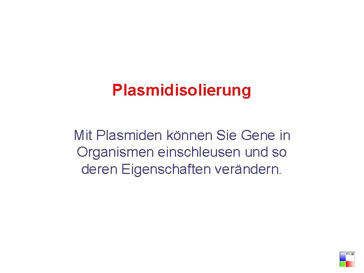 Plasmidisolierung Mit Plasmiden knnen Sie Gene in Organismen