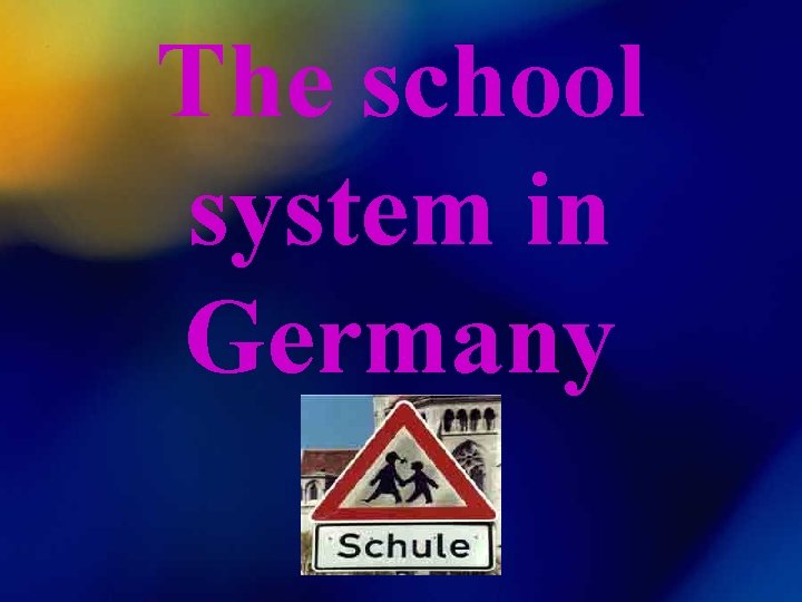 The school system in Germany The school system
