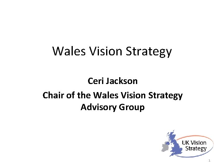 Wales Vision Strategy Ceri Jackson Chair of the