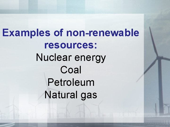 NONRENEWABLE AND RENEWABLE RESOURCES NONRENEWABLE RESOURCES A nonrenewable