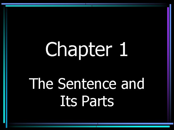 Chapter 1 The Sentence and Its Parts Lesson