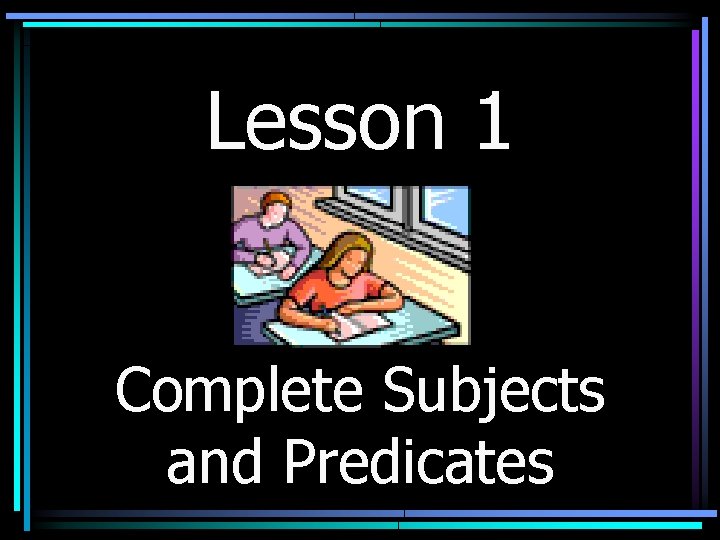 Chapter 1 The Sentence and Its Parts Lesson