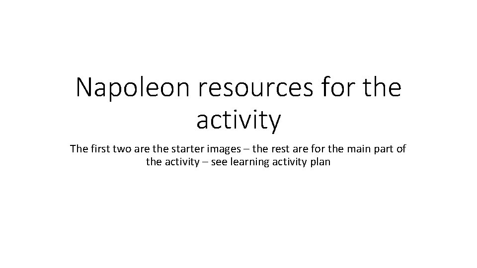 Napoleon resources for the activity The first two