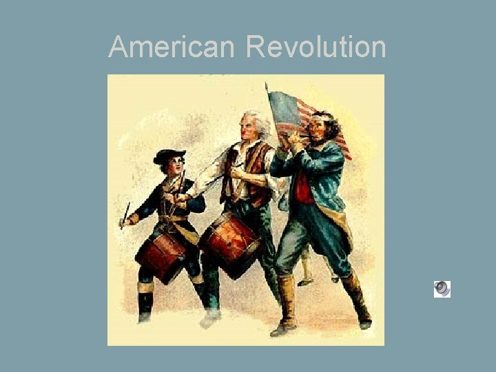 American Revolution I can compare the advantages and