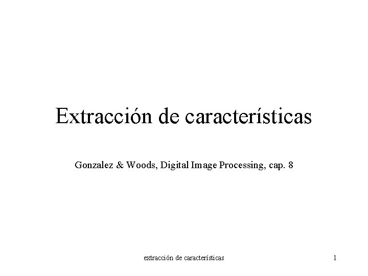 Extraccin de caractersticas Gonzalez Woods Digital Image Processing