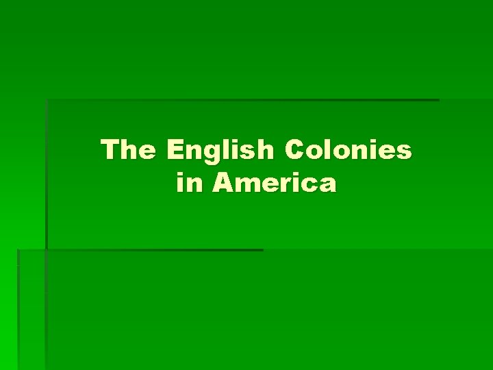 The English Colonies in America Colonial Regions English