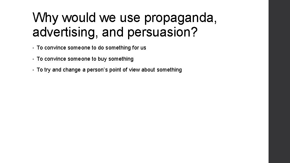 Propaganda Advertising and Persuasion Why would we use