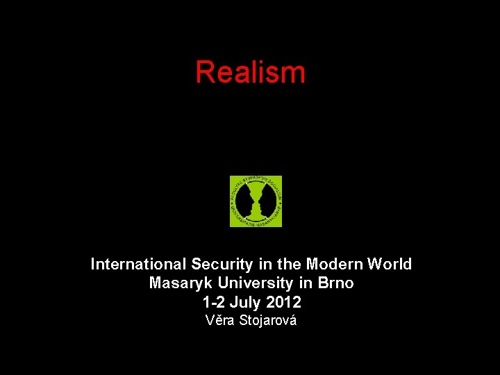 Realism International Security in the Modern World Masaryk