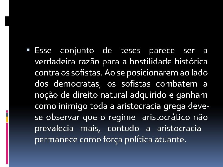 O MOVIMENTO SOFISTA O surgimento dos sofistas Os