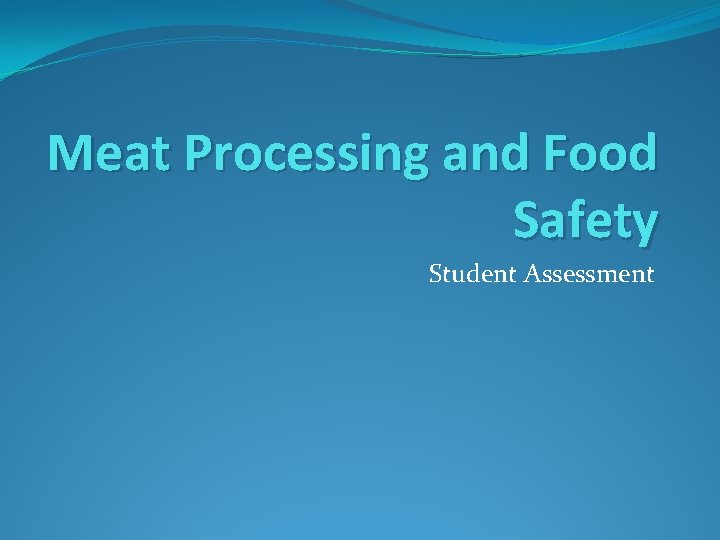 Meat Processing and Food Safety Student Assessment Assessment