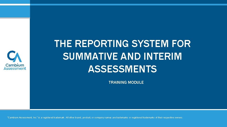 THE REPORTING SYSTEM FOR SUMMATIVE AND INTERIM ASSESSMENTS