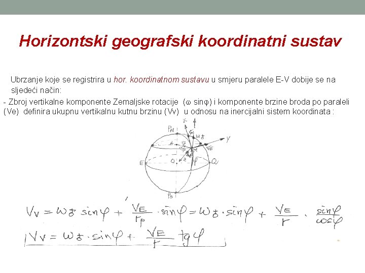 ELEKTRONIKA NAVIGACIJA 7 Inercijalna navigacija Inercijalna navigacija INS