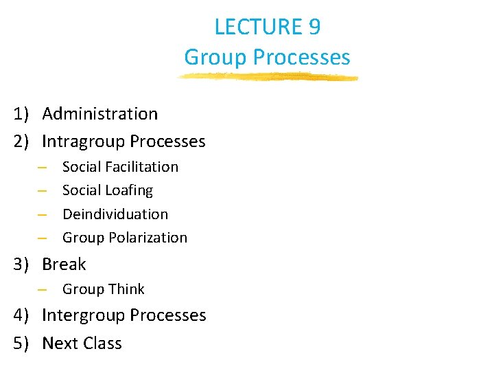 LECTURE 9 Group Processes 1 Administration 2 Intragroup