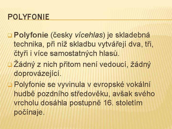 HUDEBN VCHOVA POLYFONIE NEBOLI VCEHLAS Zpracovala Mgr Iva