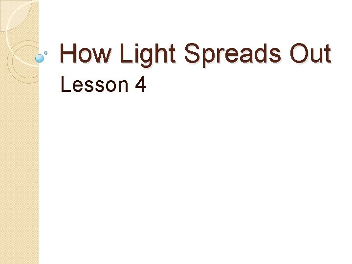 How Light Spreads Out Lesson 4 Whats the