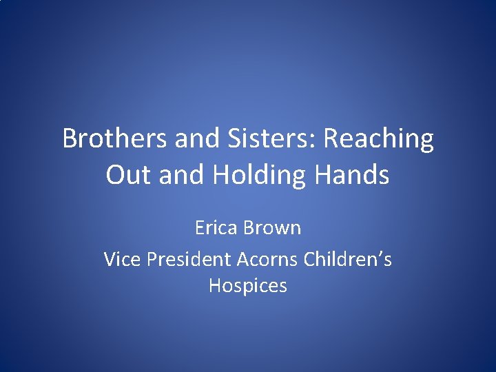 Brothers and Sisters Reaching Out and Holding Hands
