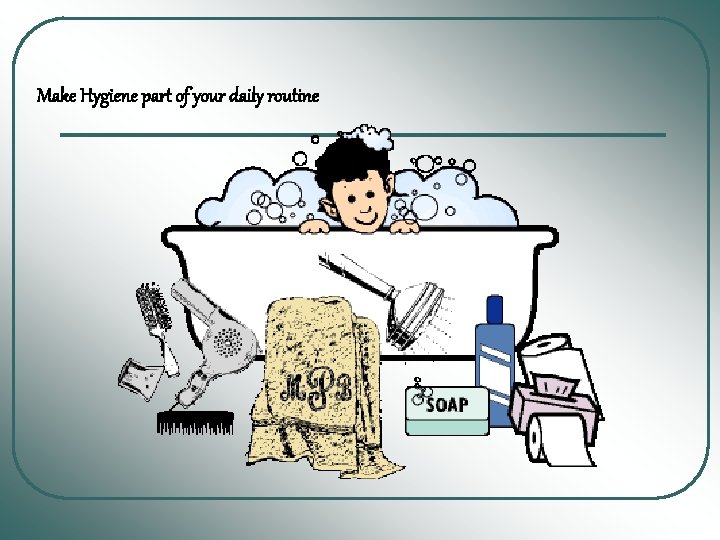 Hygiene From Head to Toe Hygiene From the