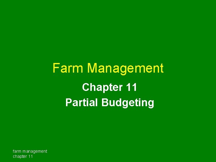 Farm Management Chapter 11 Partial Budgeting farm management