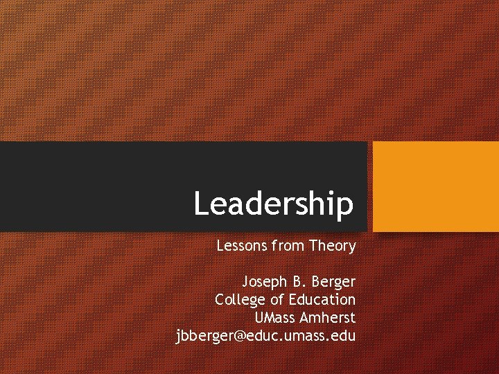 Leadership Lessons from Theory Joseph B Berger College