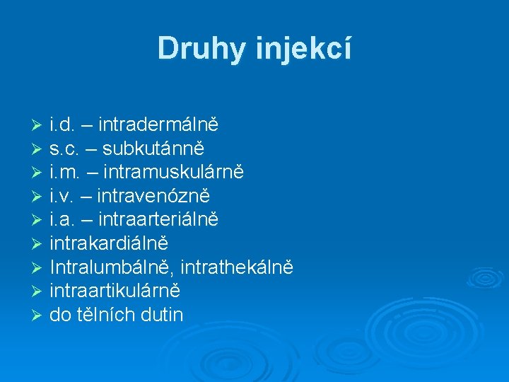 Aplikace lk parenterln cestou INJEKCE Injekce vpraven sterilnho