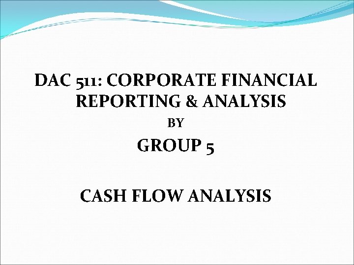 DAC 511 CORPORATE FINANCIAL REPORTING ANALYSIS BY GROUP