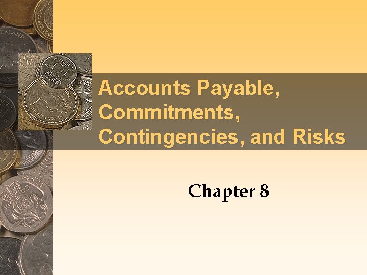 Accounts Payable Commitments Contingencies and Risks Chapter 8