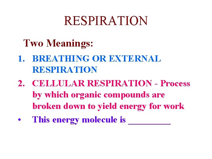 RESPIRATION Two Meanings 1 BREATHING OR EXTERNAL RESPIRATION