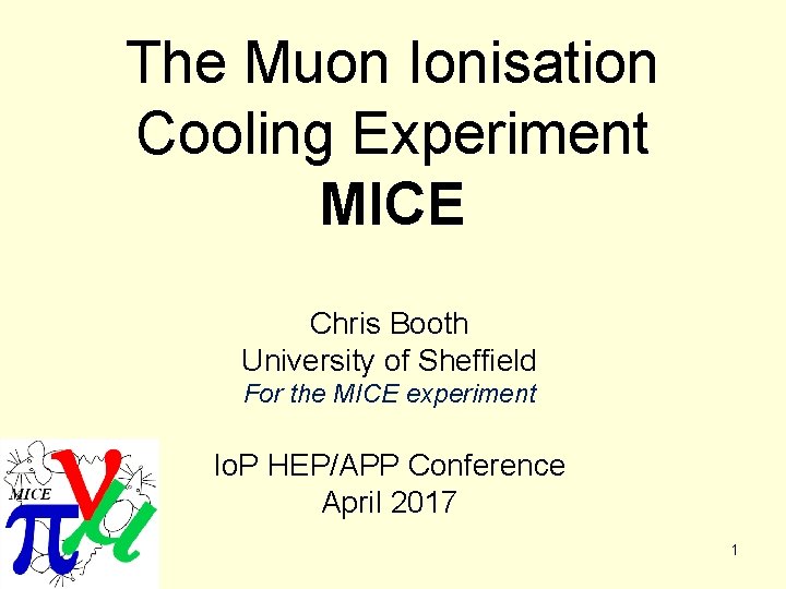 The Muon Ionisation Cooling Experiment MICE Chris Booth