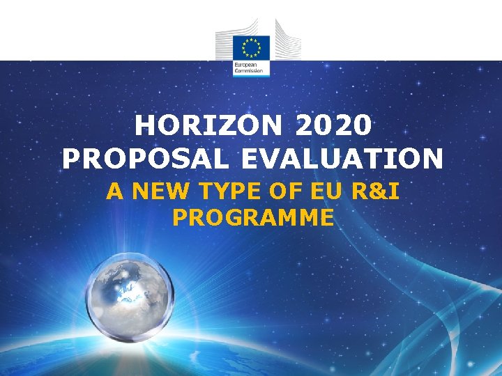 HORIZON 2020 PROPOSAL EVALUATION Standard briefing Content Horizon