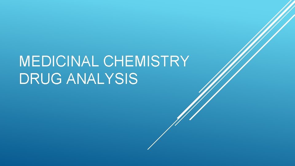 MEDICINAL CHEMISTRY DRUG ANALYSIS The science that deals