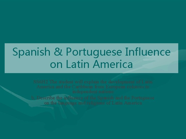 Spanish Portuguese Influence on Latin America SS 6
