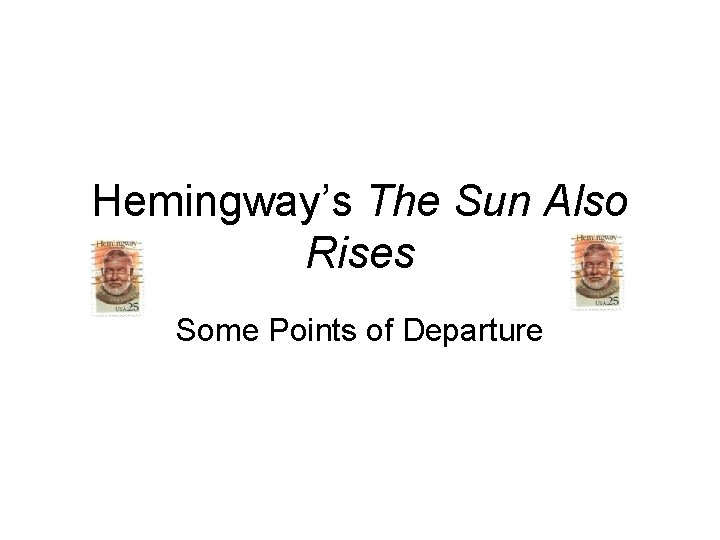 Hemingways The Sun Also Rises Some Points of