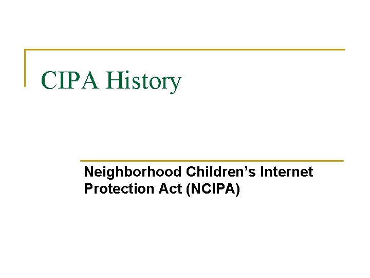 CHILDRENS INTERNET PROTECTION ACT CIPA A Short History